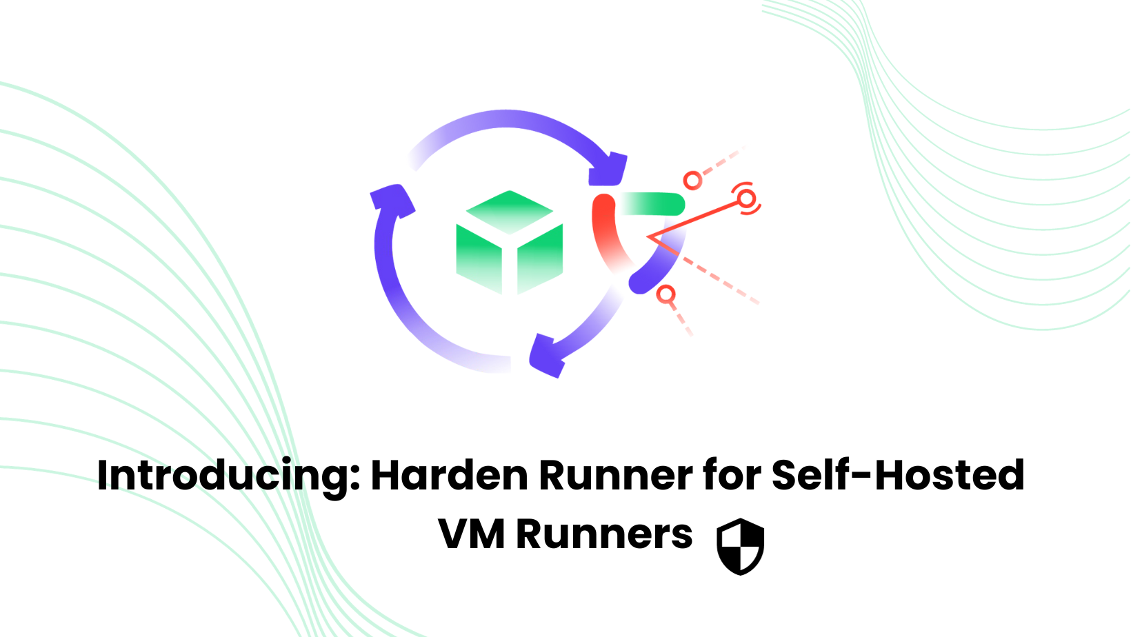 Harden-Runner for Self-Hosted Virtual Machine Runners now Generally Available (GA)